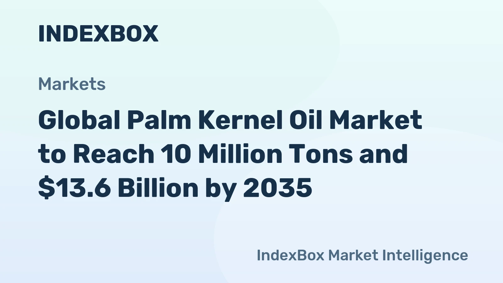 Global Palm Kernel Oil Market to Reach 10 Million Tons and $13.6 Billion by 2035