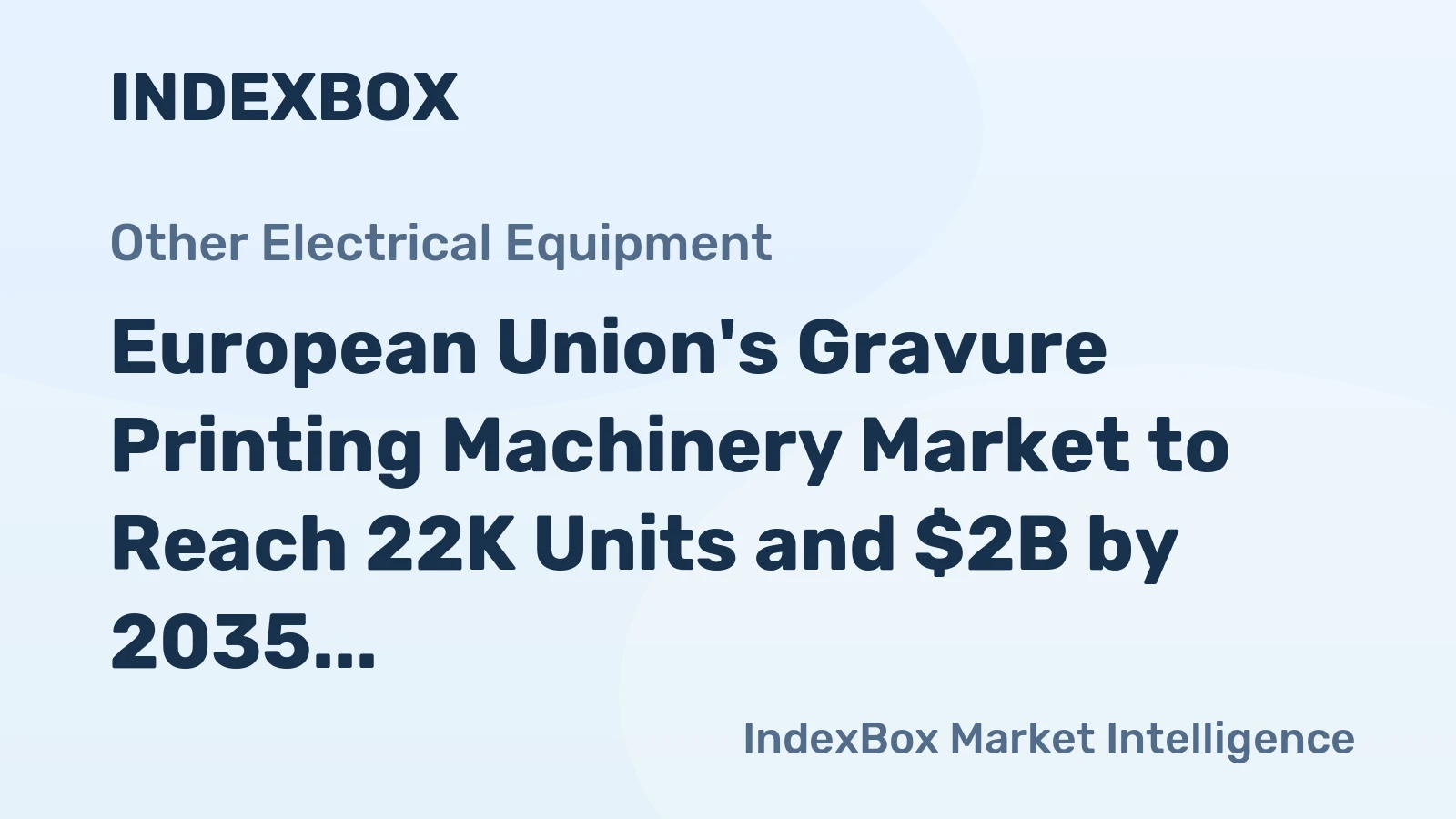 European Union's Gravure Printing Machinery Market to Reach 22K Units and $2B by 2035