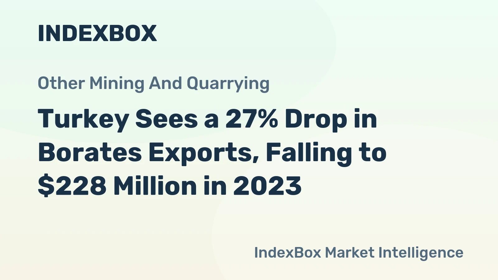 Turkey Sees a 27% Drop in Borates Exports, Falling to $228 Million in 2023