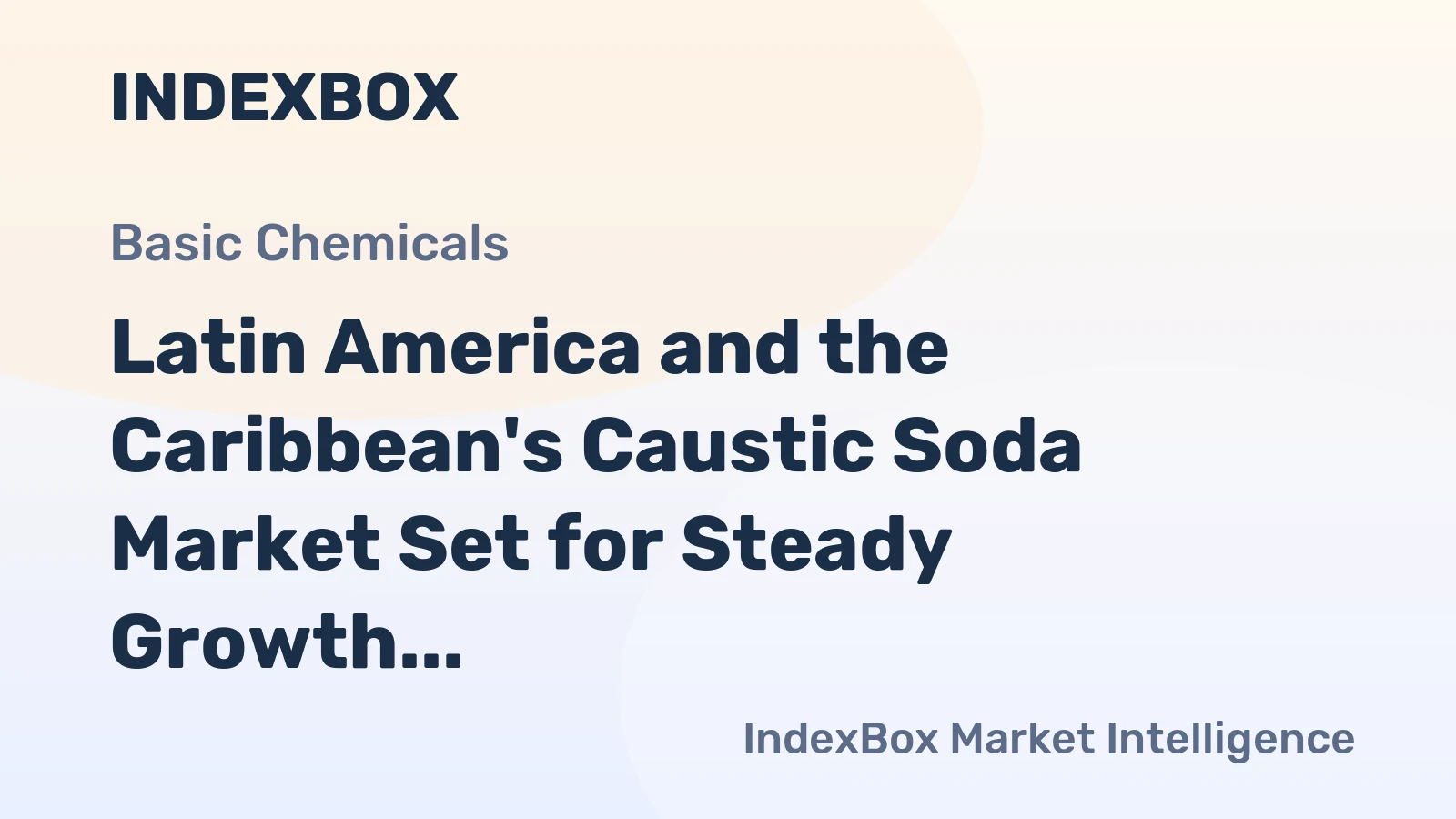 Latin America and the Caribbean's Caustic Soda Market Set for Steady Growth With a +0.5% Volume CAGR