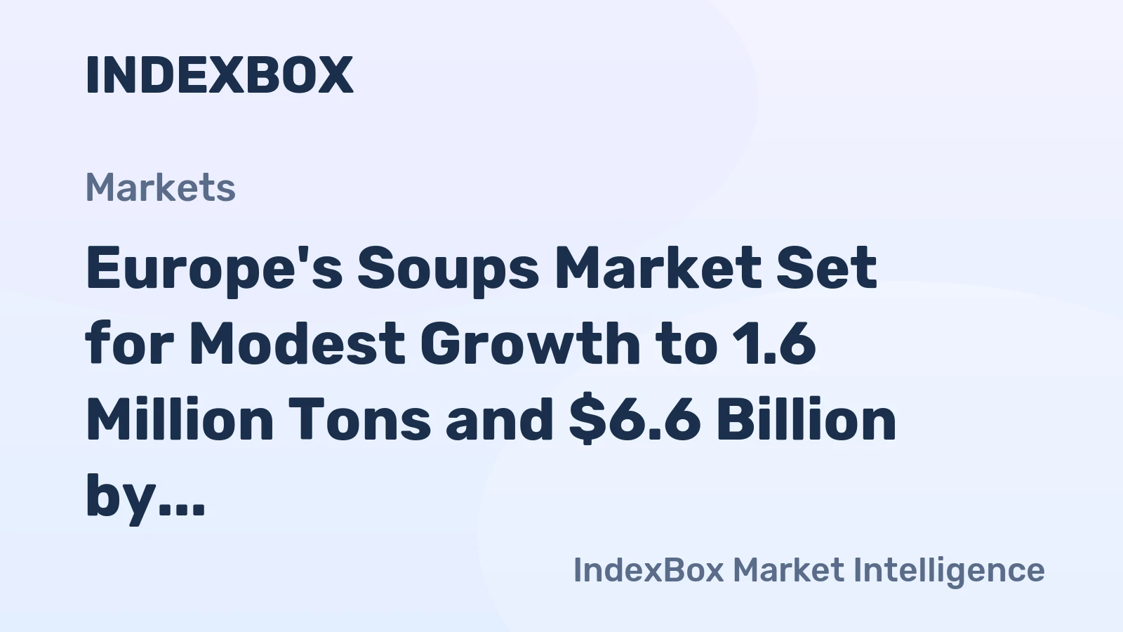 Europe's Soups Market Set for Modest Growth to 1.6 Million Tons and $6.6 Billion by 2035
