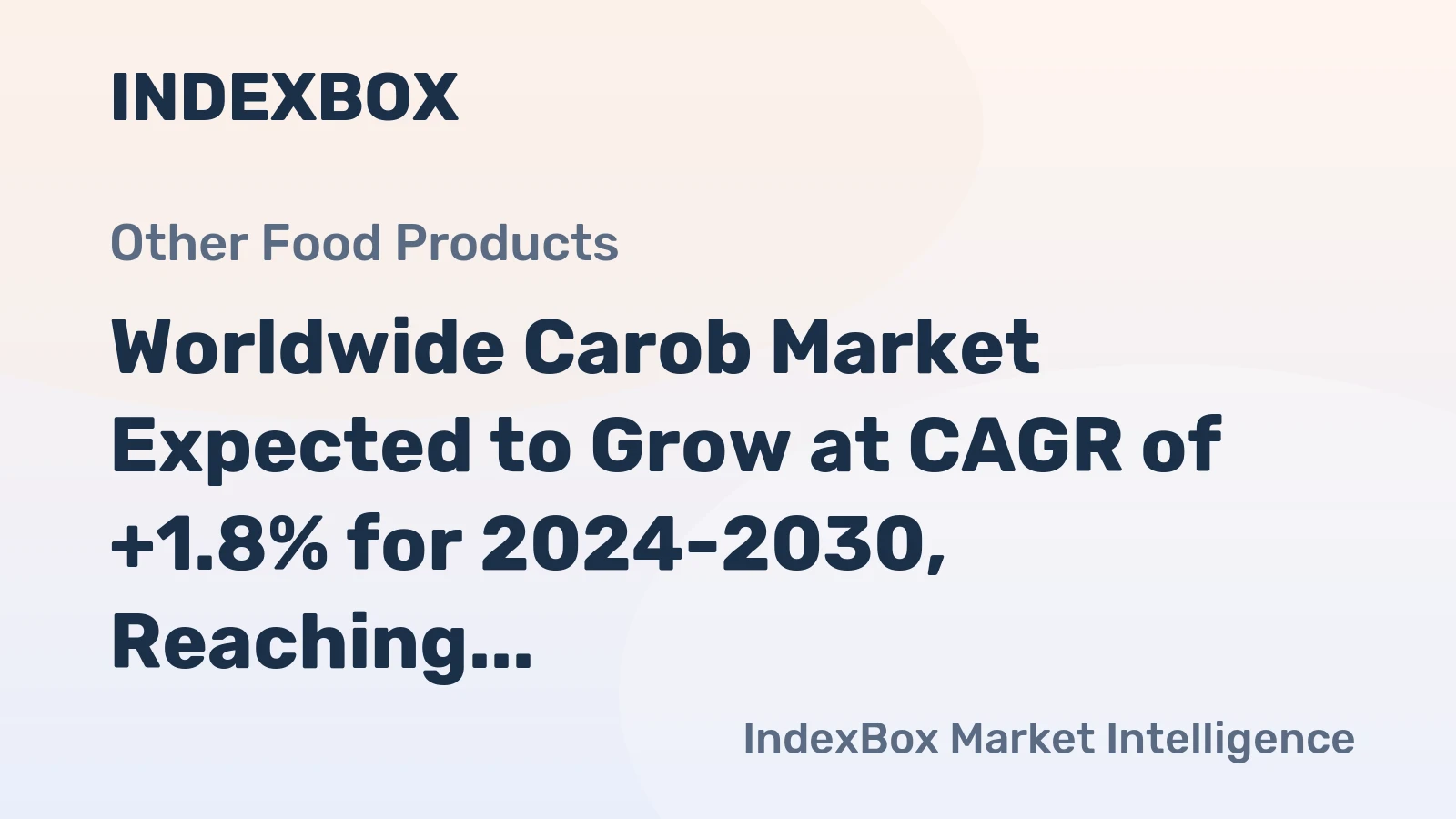 Worldwide Carob Market Expected to Grow at CAGR of +1.8% for 2024-2030, Reaching $309M in Value by 2030