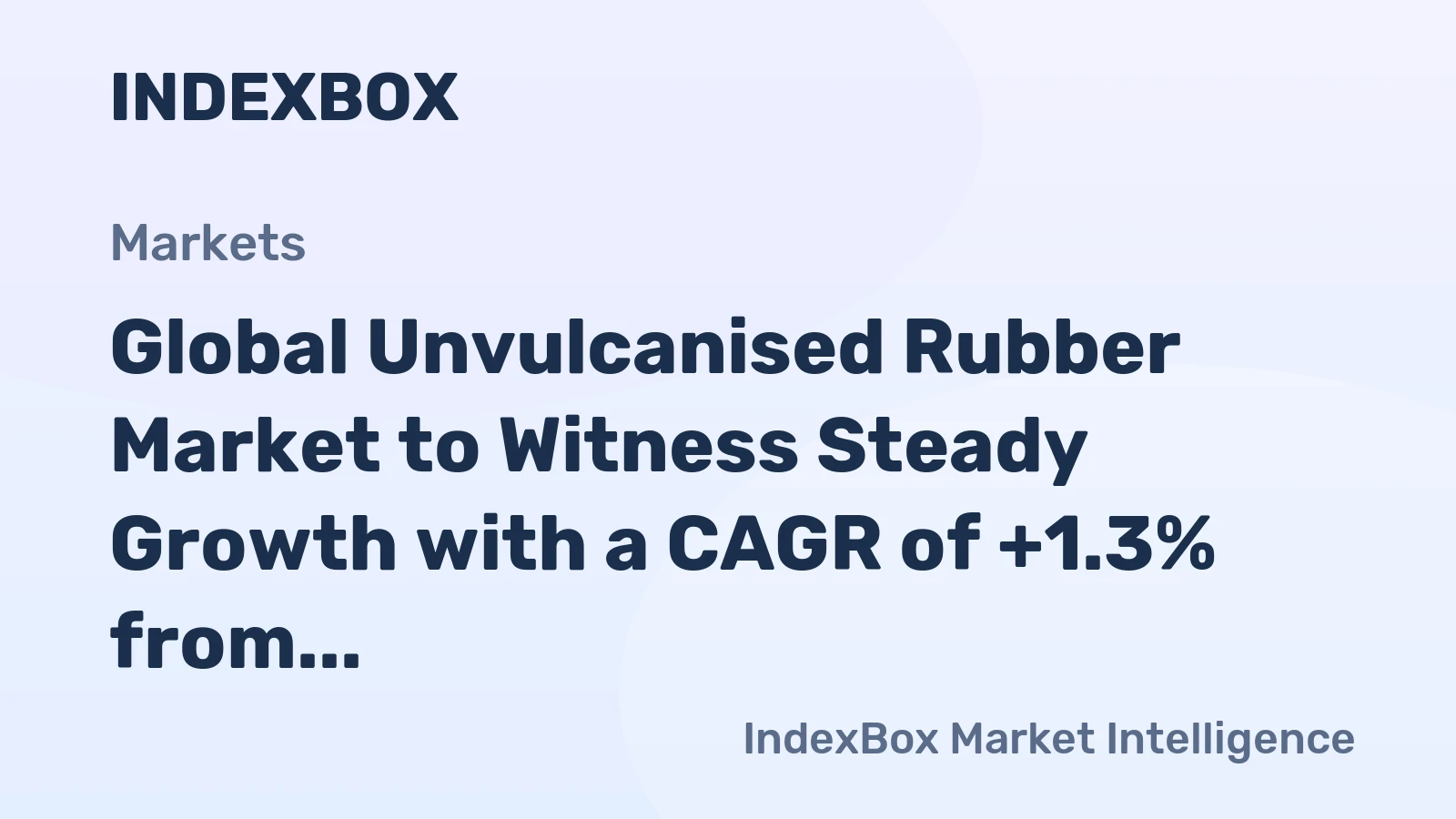 Global Unvulcanised Rubber Market to Witness Steady Growth with a CAGR of +1.3% from 2024 to 2035, Reaching $30.1B