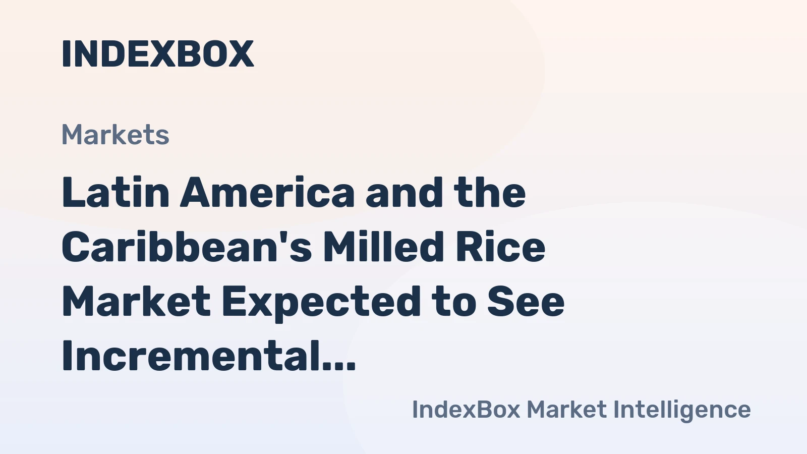 Latin America and the Caribbean's Milled Rice Market Expected to See Incremental Growth with CAGR of +0.6%
