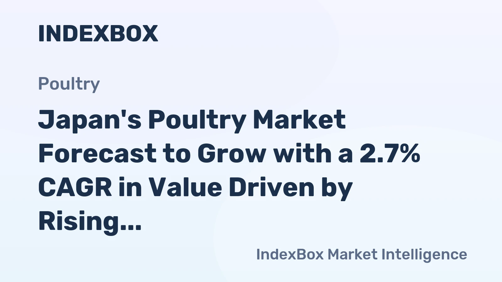 Japan's Poultry Market Forecast to Grow with a 2.7% CAGR in Value Driven by Rising Demand