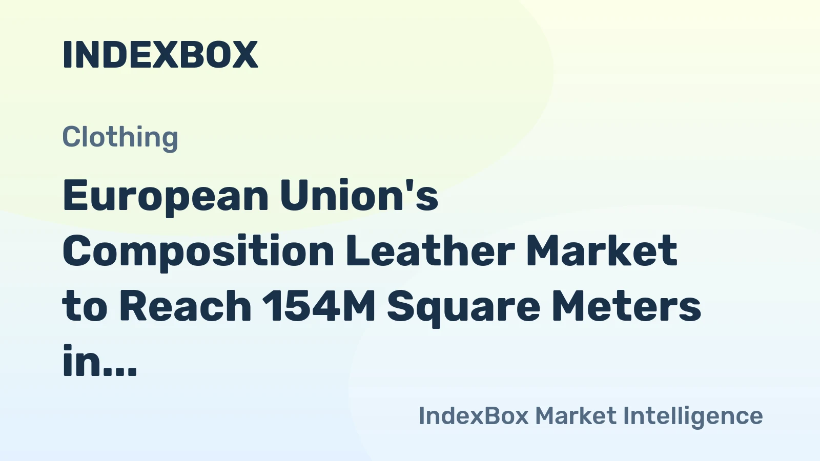 European Union's Composition Leather Market to Reach 154M Square Meters in Volume and $683M in Value by 2035