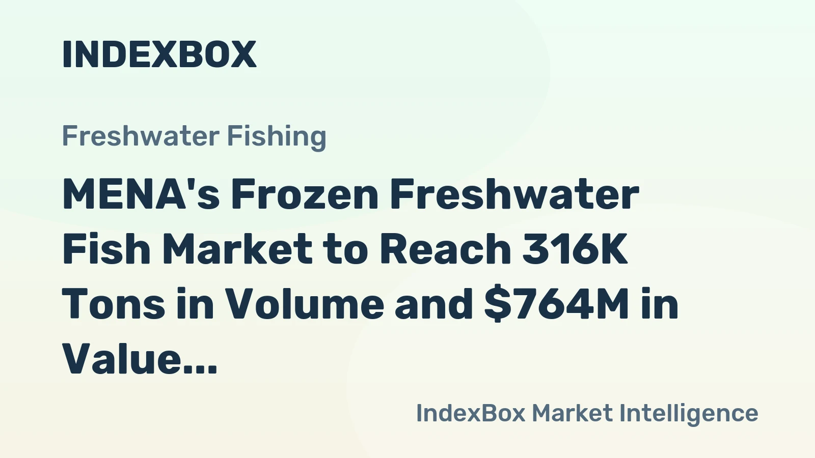 MENA's Frozen Freshwater Fish Market to Reach 316K Tons in Volume and $764M in Value by 2035
