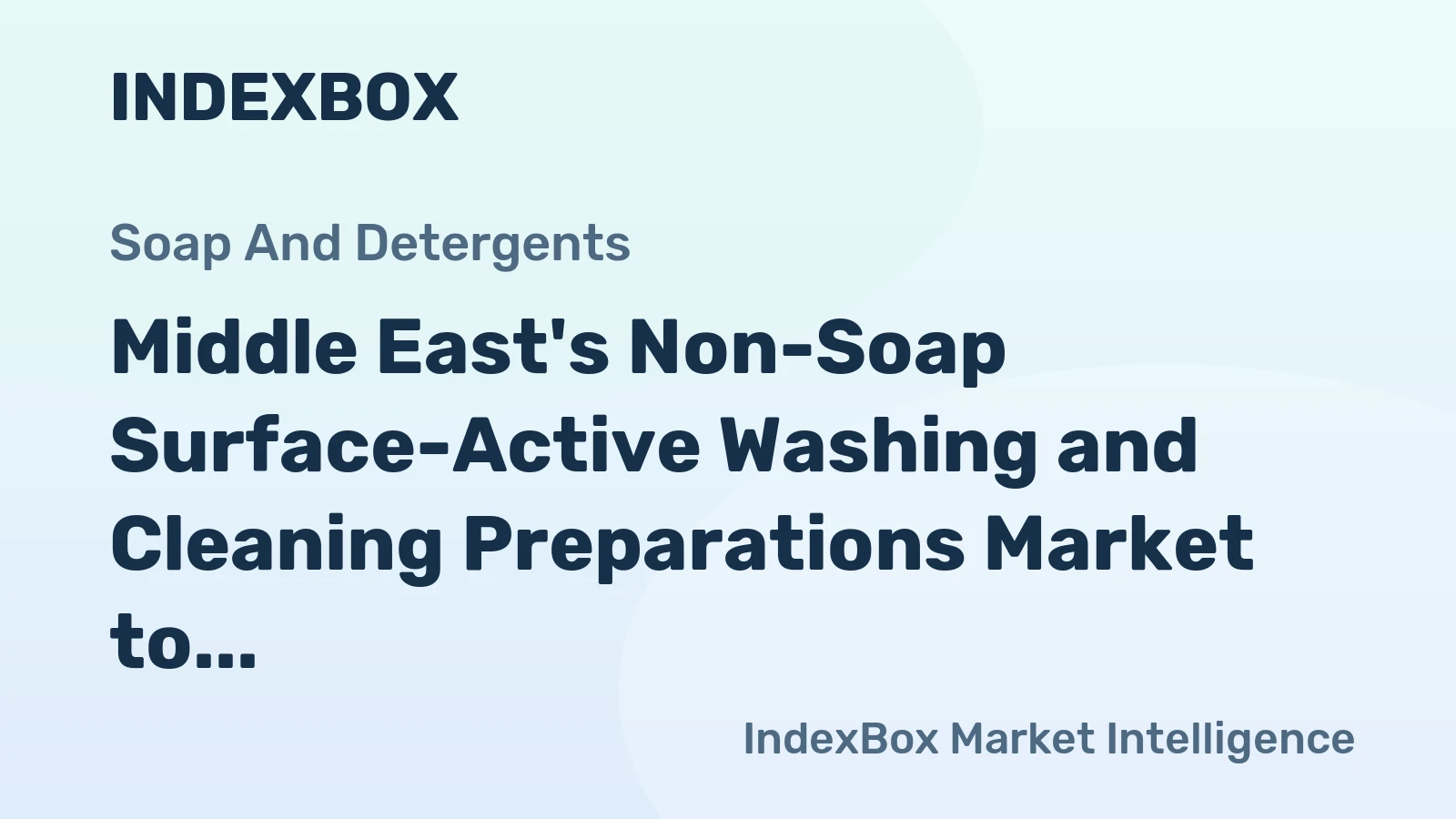 Middle East's Non-Soap Surface-Active Washing and Cleaning Preparations Market to Grow at a Slow Pace, with CAGR of +0.5%