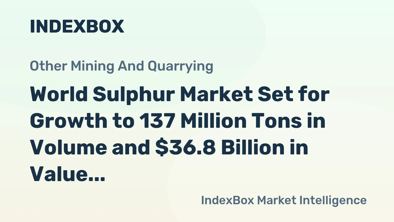 World Sulphur Market Set for Growth to 137 Million Tons in Volume and $36.8 Billion in Value