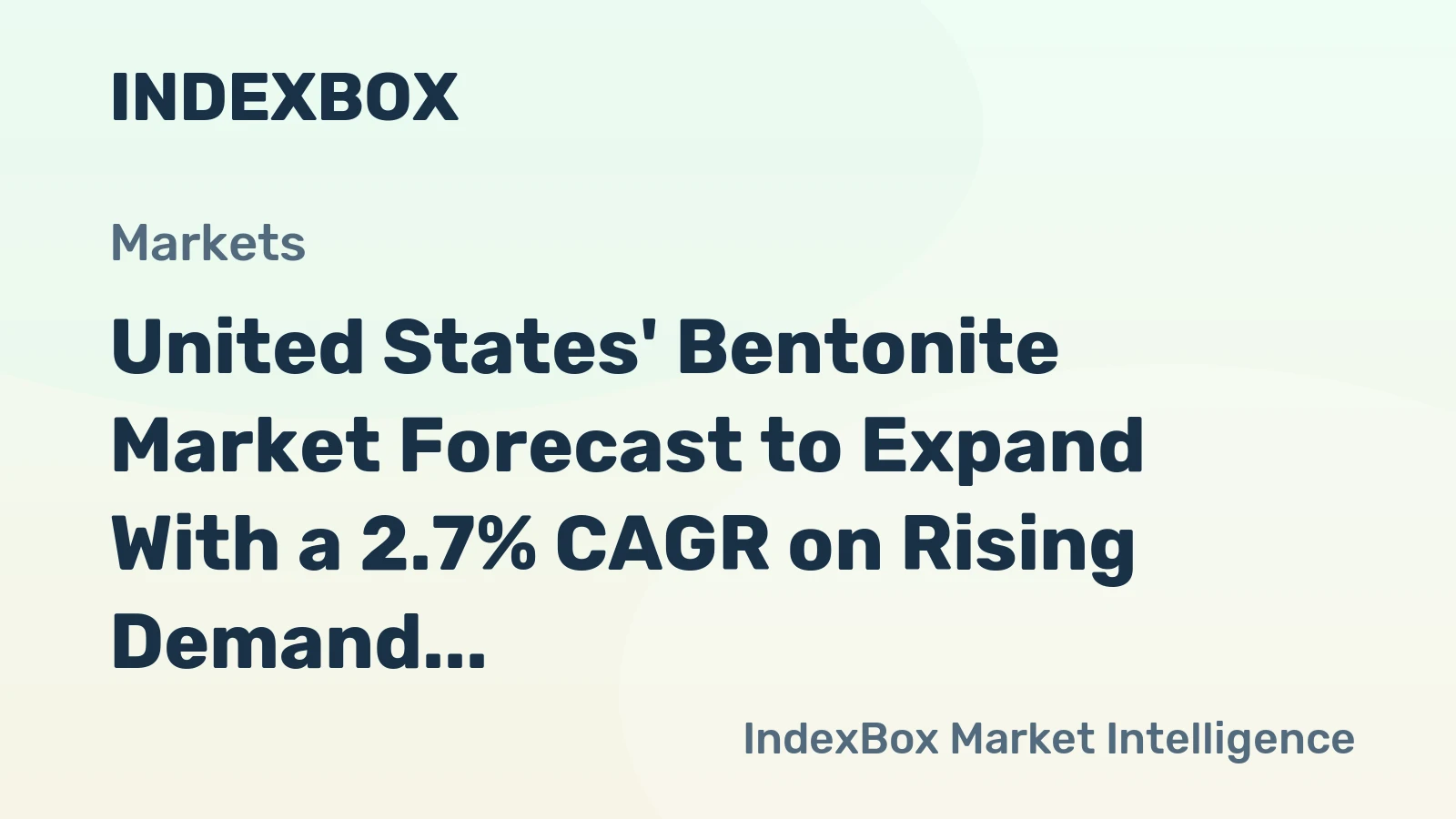 United States' Bentonite Market Forecast to Expand With a 2.7% CAGR on Rising Demand