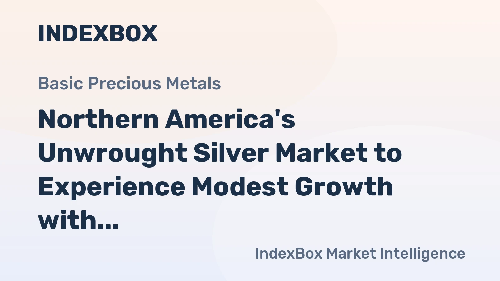 Northern America's Unwrought Silver Market to Experience Modest Growth with +0.4% CAGR