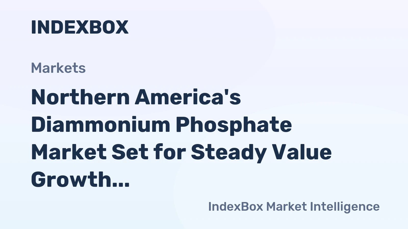 Northern America's Diammonium Phosphate Market Set for Steady Value Growth Amid Flat Volume Dynamics
