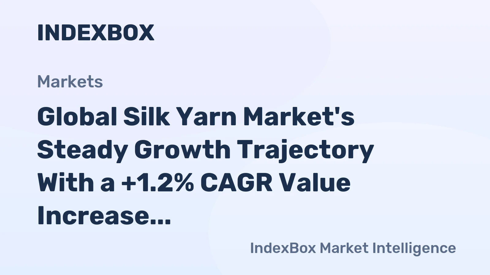 Global Silk Yarn Market's Steady Growth Trajectory With a +1.2% CAGR Value Increase