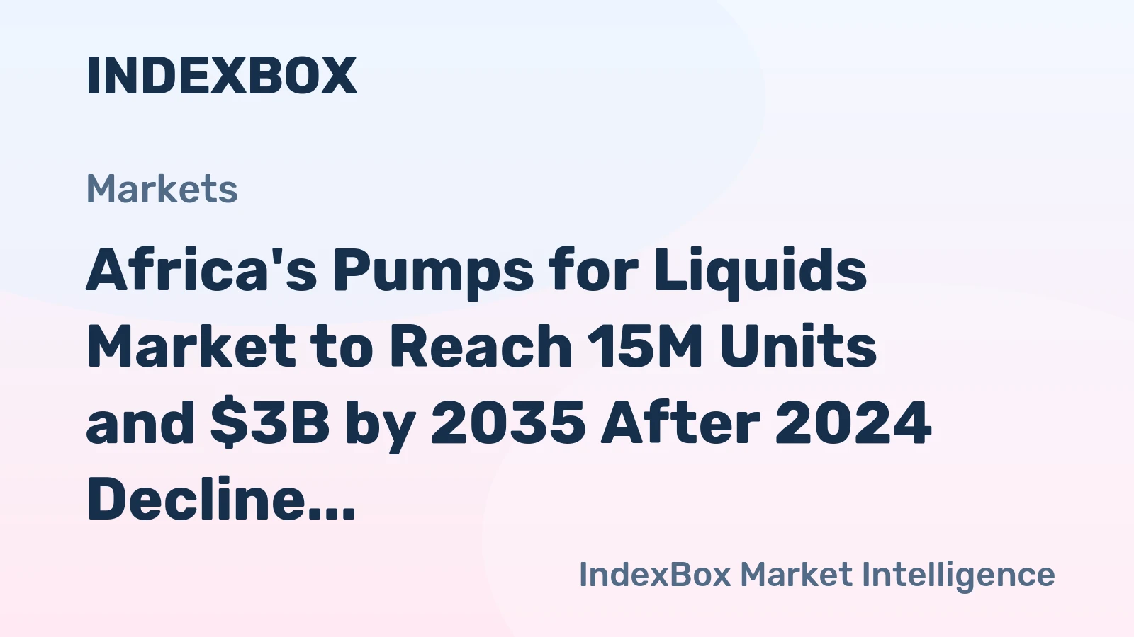 Africa's Pumps for Liquids Market to Reach 15M Units and $3B by 2035 After 2024 Decline