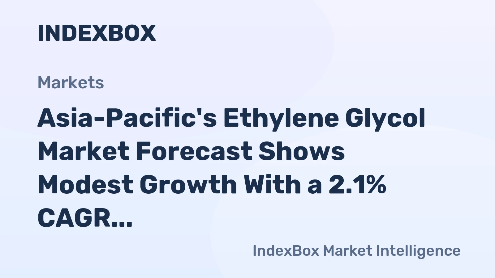 Asia-Pacific's Ethylene Glycol Market Forecast Shows Modest Growth With a 2.1% CAGR in Value