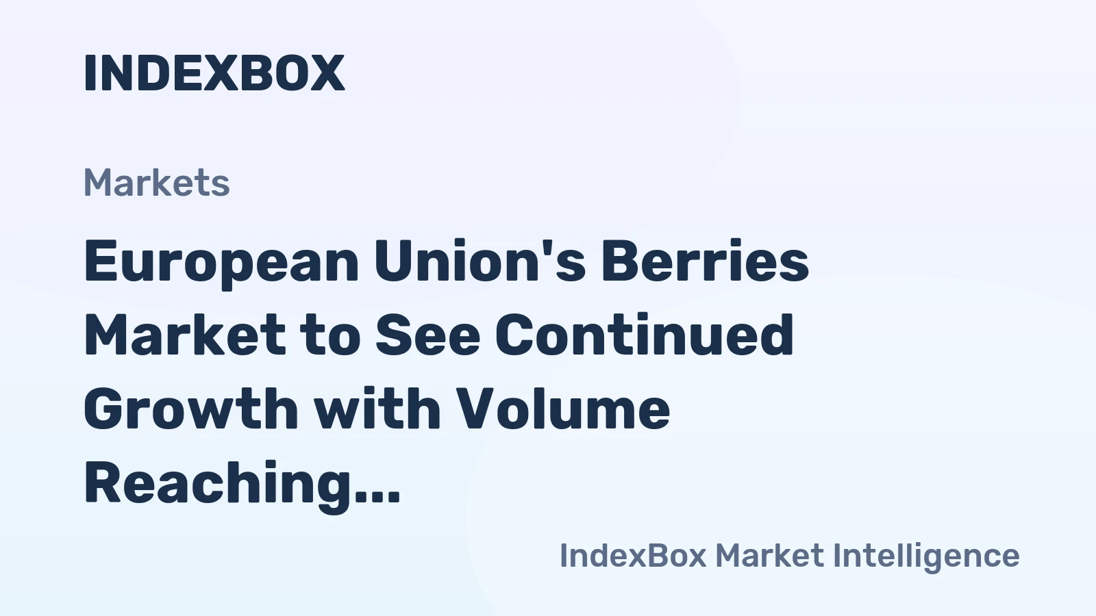 European Union's Berries Market to See Continued Growth with Volume Reaching 790K tons and Value Climbing to $6.7B by 2035