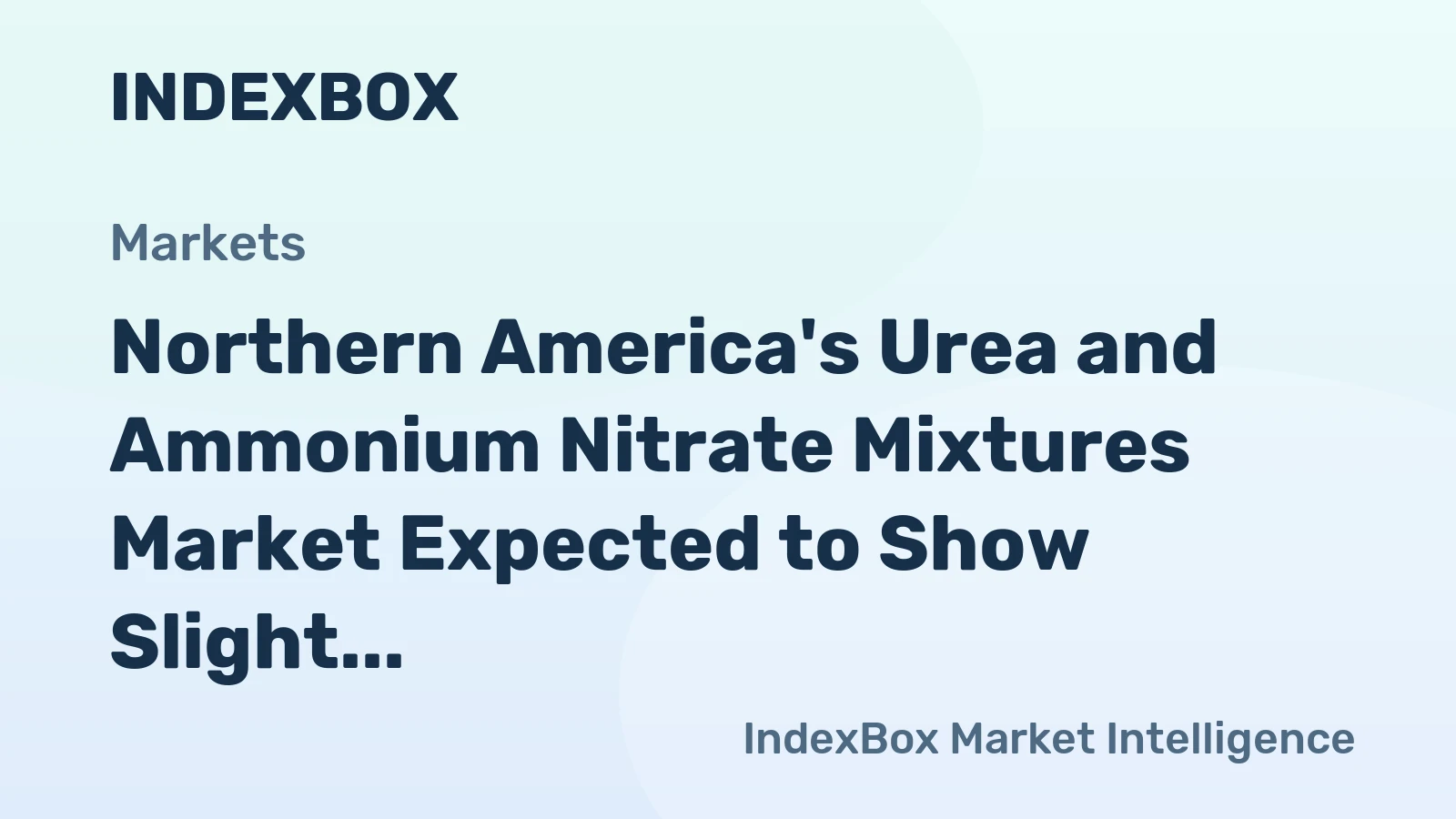Northern America's Urea and Ammonium Nitrate Mixtures Market Expected to Show Slight Growth with +0.2% CAGR