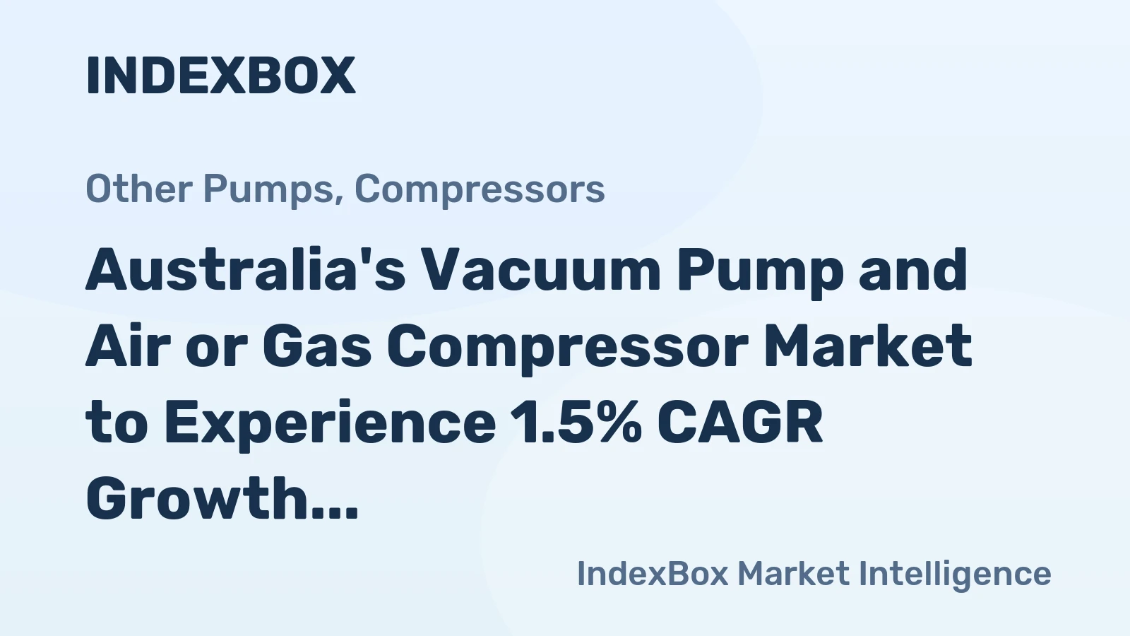 Australia's Vacuum Pump and Air or Gas Compressor Market to Experience 1.5% CAGR Growth Over Next Decade