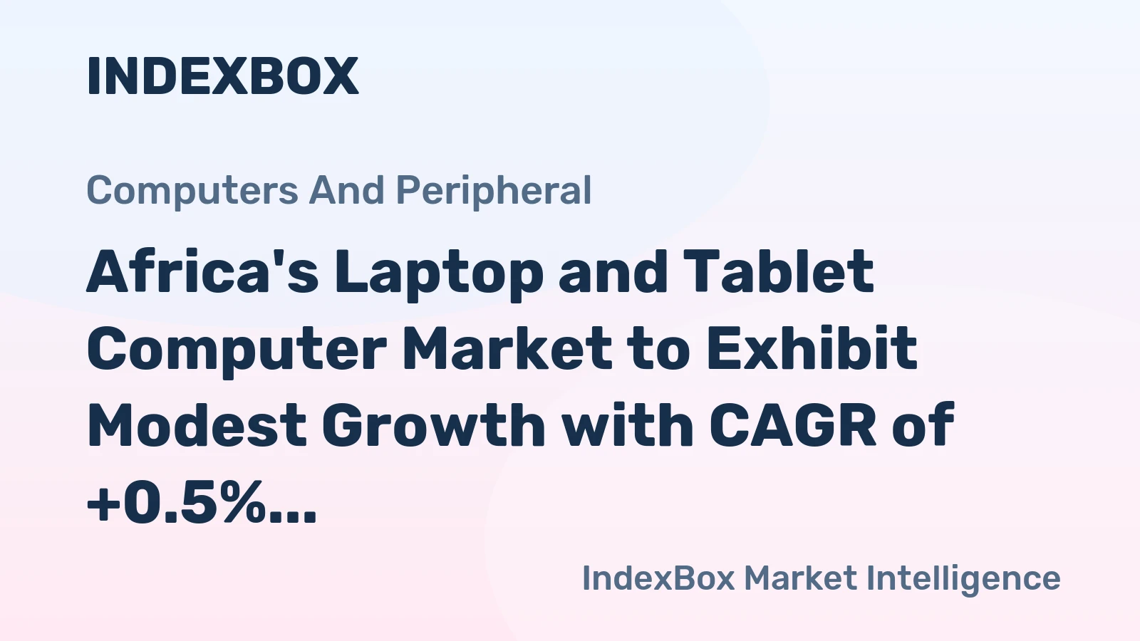 Africa's Laptop and Tablet Computer Market to Exhibit Modest Growth with CAGR of +0.5%