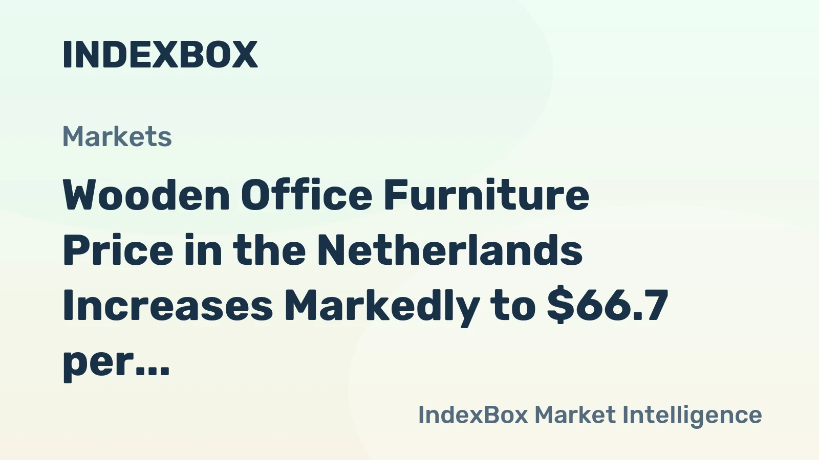 Wooden Office Furniture Price in the Netherlands Increases Markedly to $66.7 per Unit