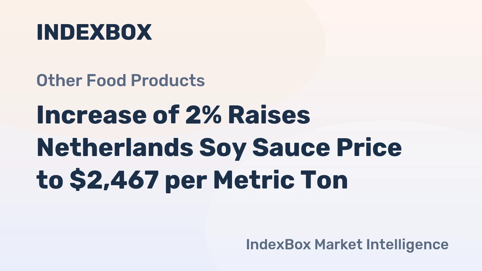 Increase of 2% Raises Netherlands Soy Sauce Price to $2,467 per Metric Ton