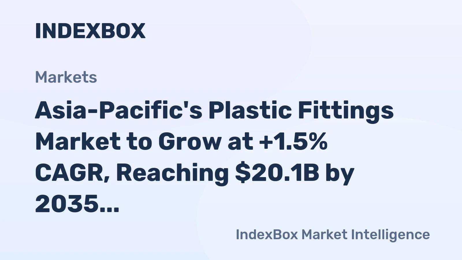 Asia-Pacific's Plastic Fittings Market to Grow at +1.5% CAGR, Reaching $20.1B by 2035