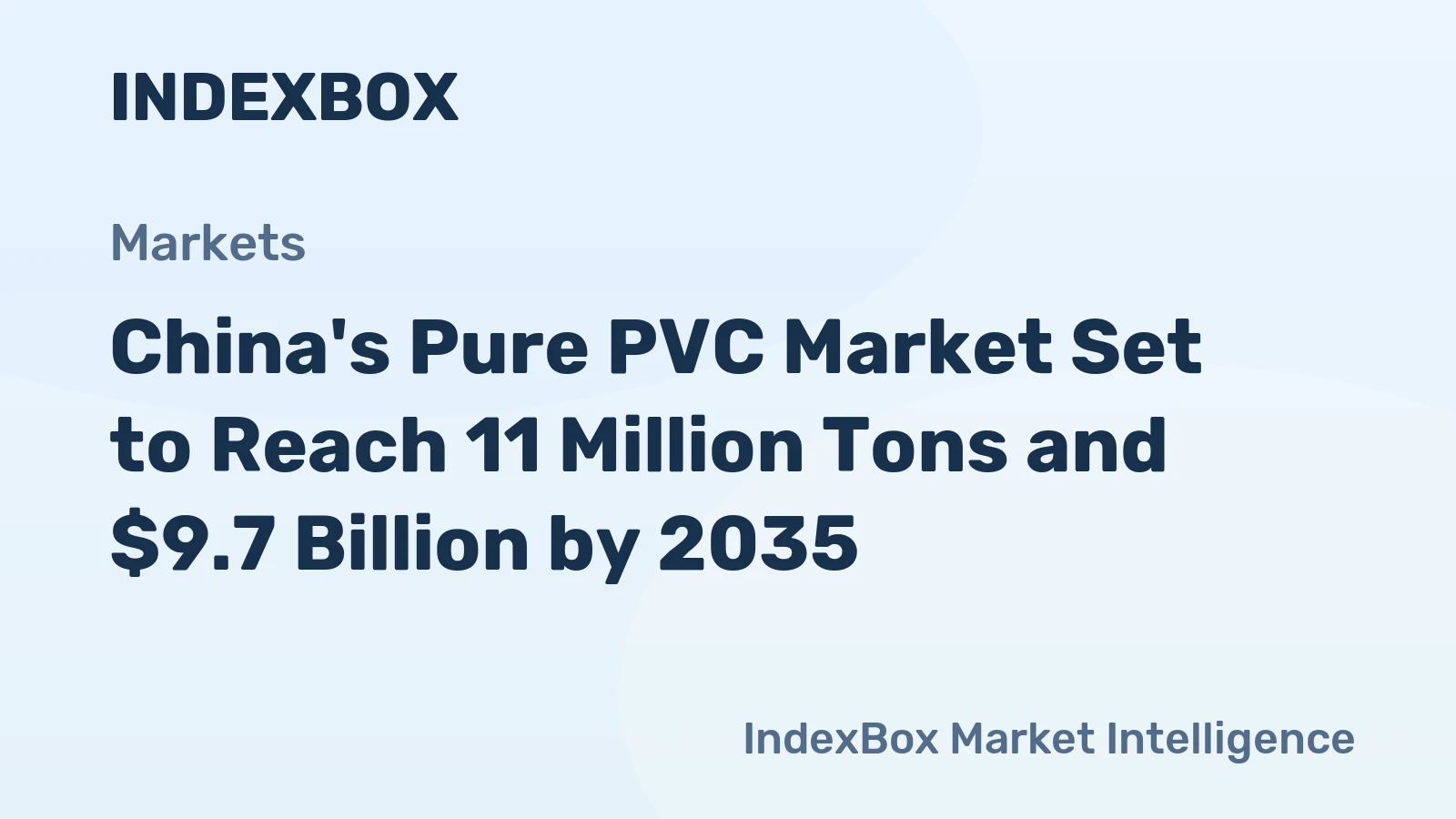 China's Pure PVC Market Set to Reach 11 Million Tons and $9.7 Billion by 2035