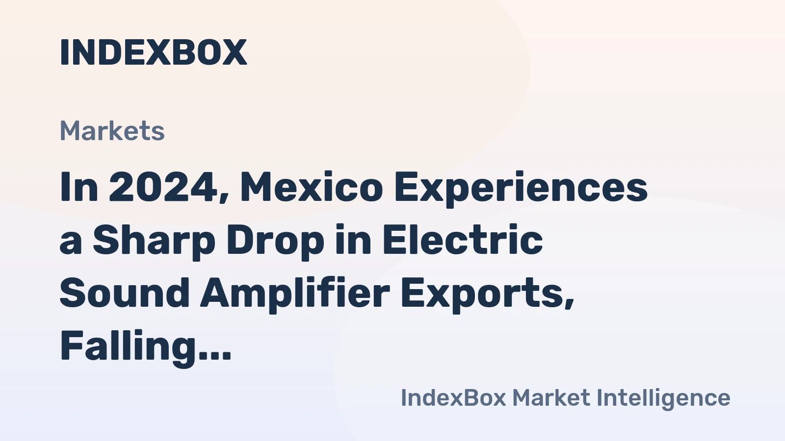 In 2024, Mexico Experiences a Sharp Drop in Electric Sound Amplifier Exports, Falling to $12 Million