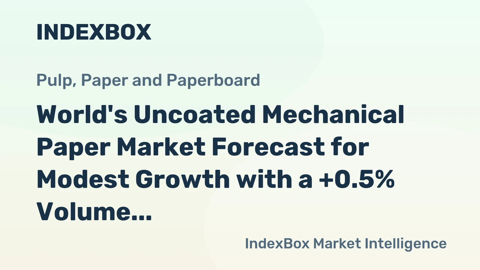 World's Uncoated Mechanical Paper Market Forecast for Modest Growth with a +0.5% Volume CAGR