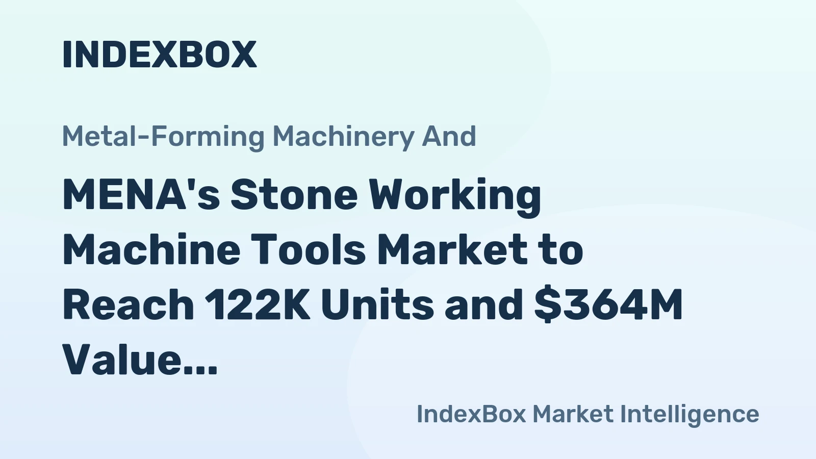 MENA's Stone Working Machine Tools Market to Reach 122K Units and $364M Value by 2035, Forecasted to Exhibit Slight Growth