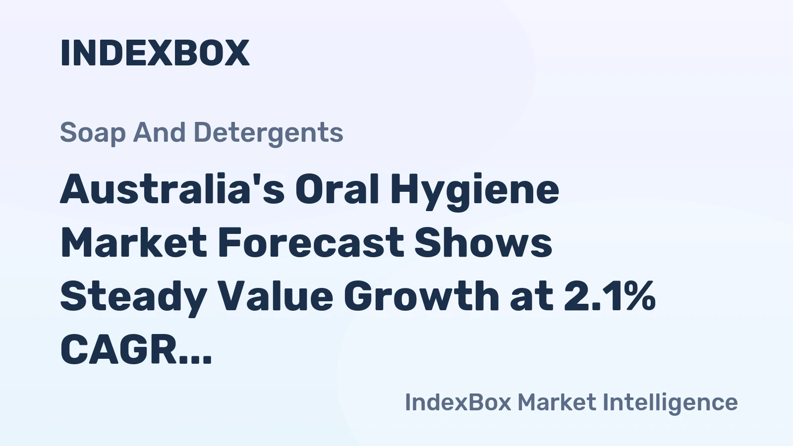 Australia's Oral Hygiene Market Forecast Shows Steady Value Growth at 2.1% CAGR Amid Import Reliance