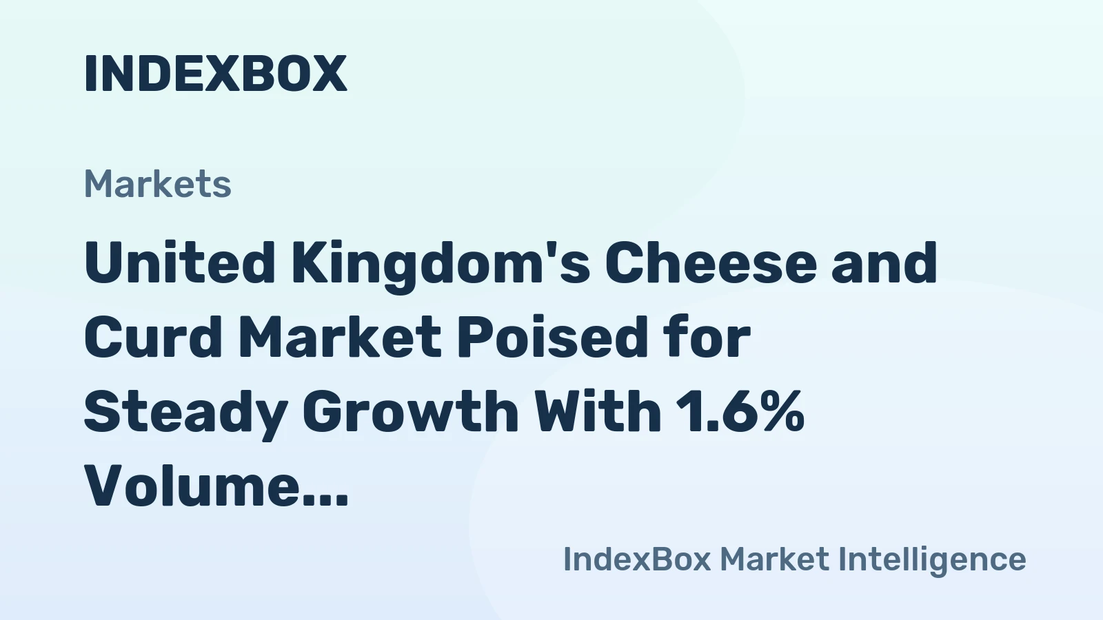 United Kingdom's Cheese and Curd Market Poised for Steady Growth With 1.6% Volume CAGR Through 2035