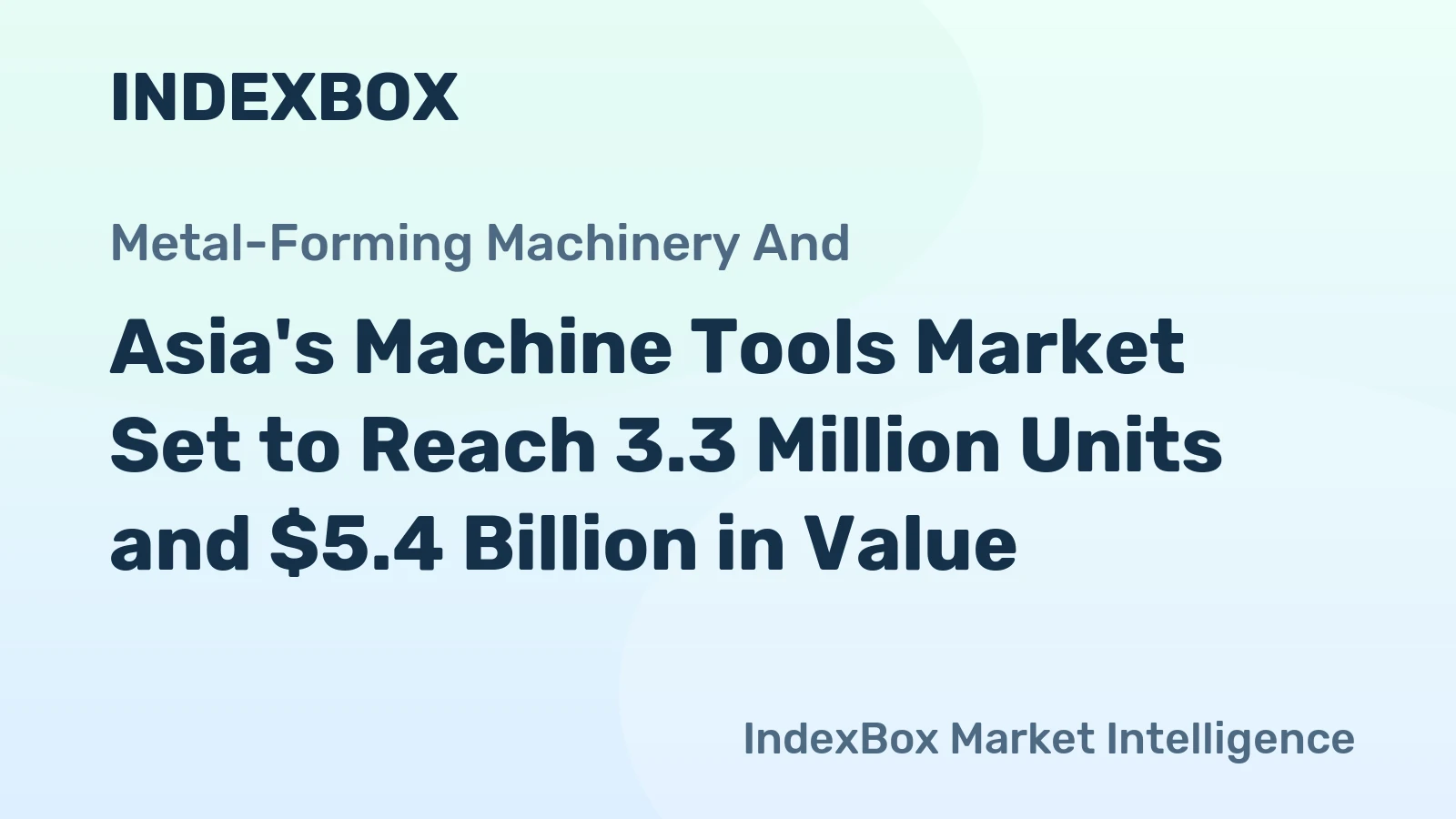 Asia's Machine Tools Market Set to Reach 3.3 Million Units and $5.4 Billion in Value