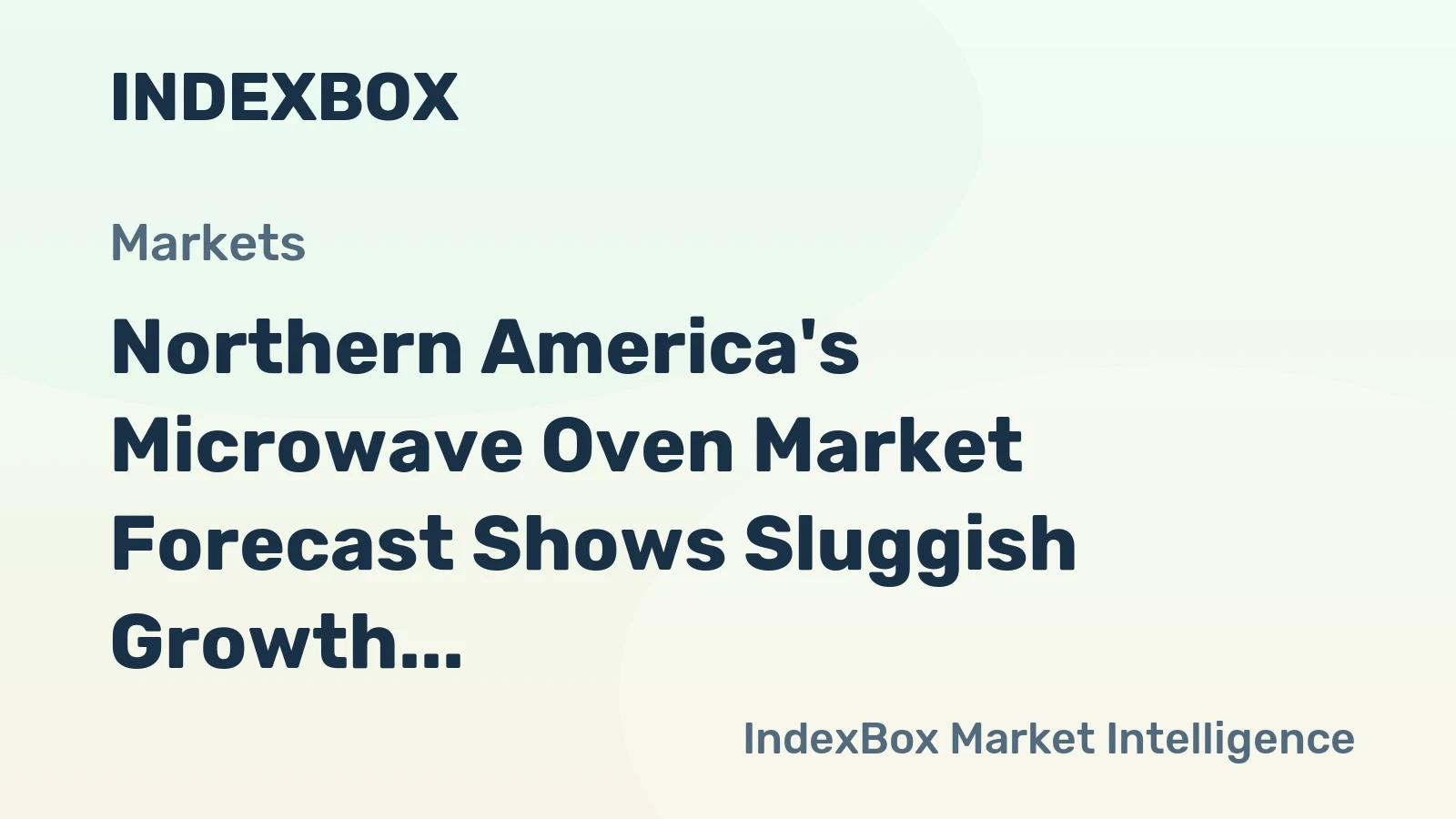 Northern America's Microwave Oven Market Forecast Shows Sluggish Growth with a +0.6% CAGR in Value