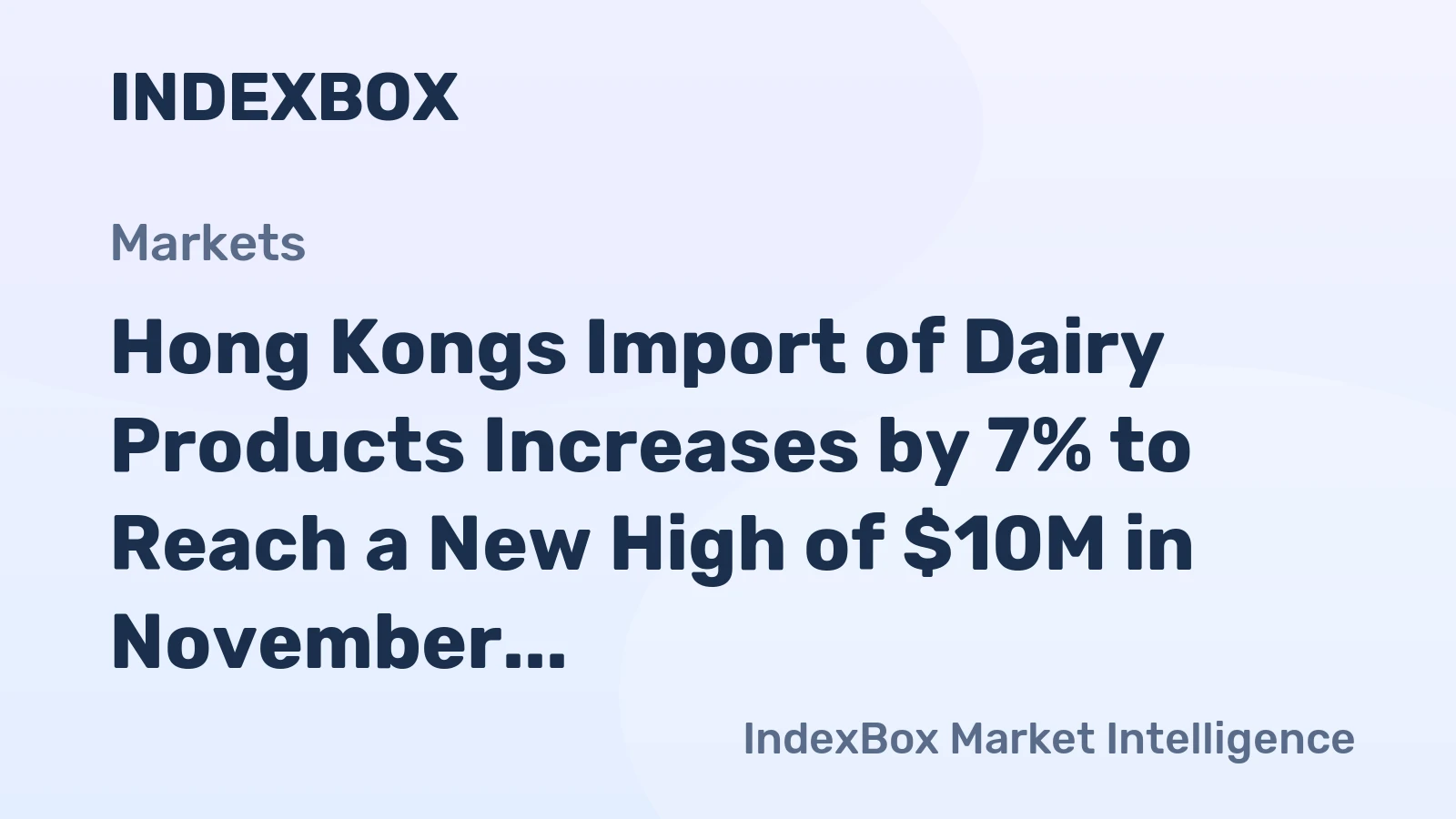 Hong Kongs Import of Dairy Products Increases by 7% to Reach a New High of $10M in November 2023