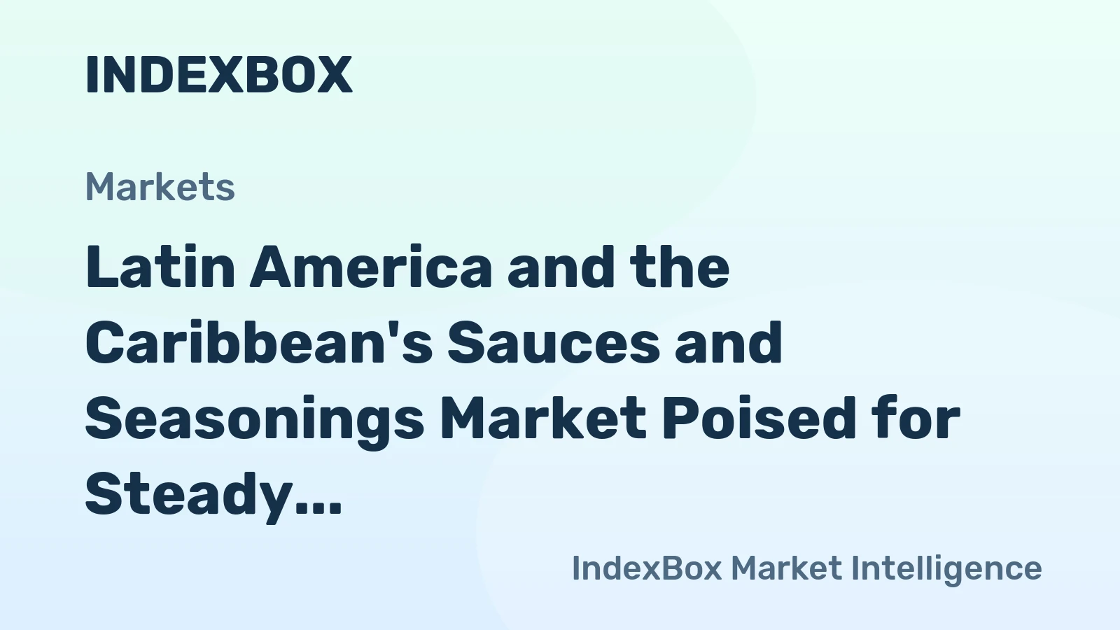 Latin America and the Caribbean's Sauces and Seasonings Market Poised for Steady Growth with a 2.5% CAGR in Value