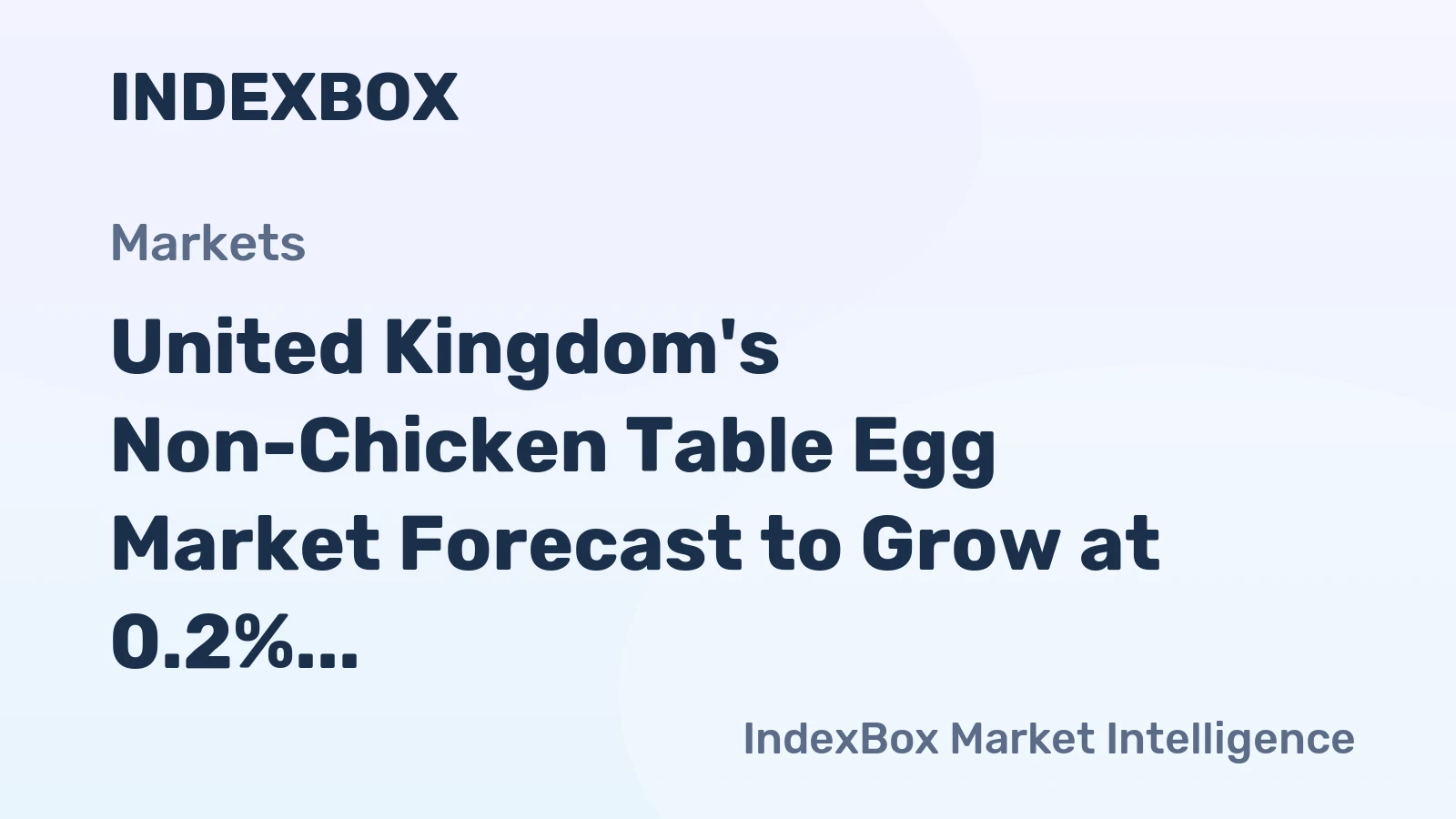 United Kingdom's Non-Chicken Table Egg Market Forecast to Grow at 0.2% CAGR