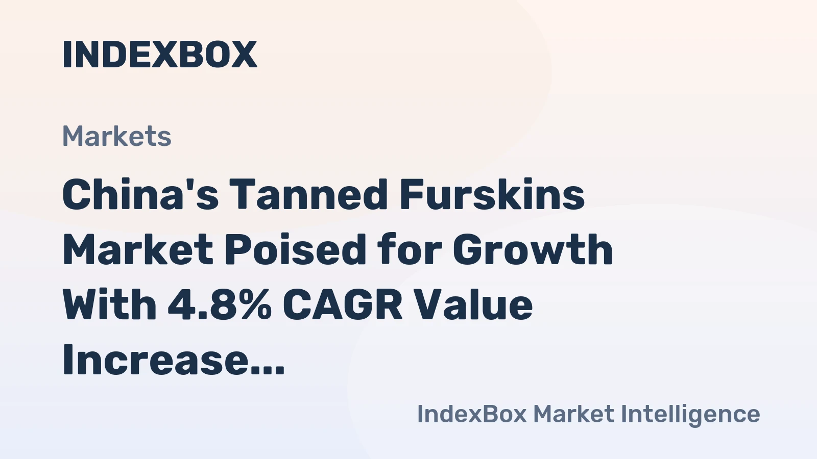 China's Tanned Furskins Market Poised for Growth With 4.8% CAGR Value Increase