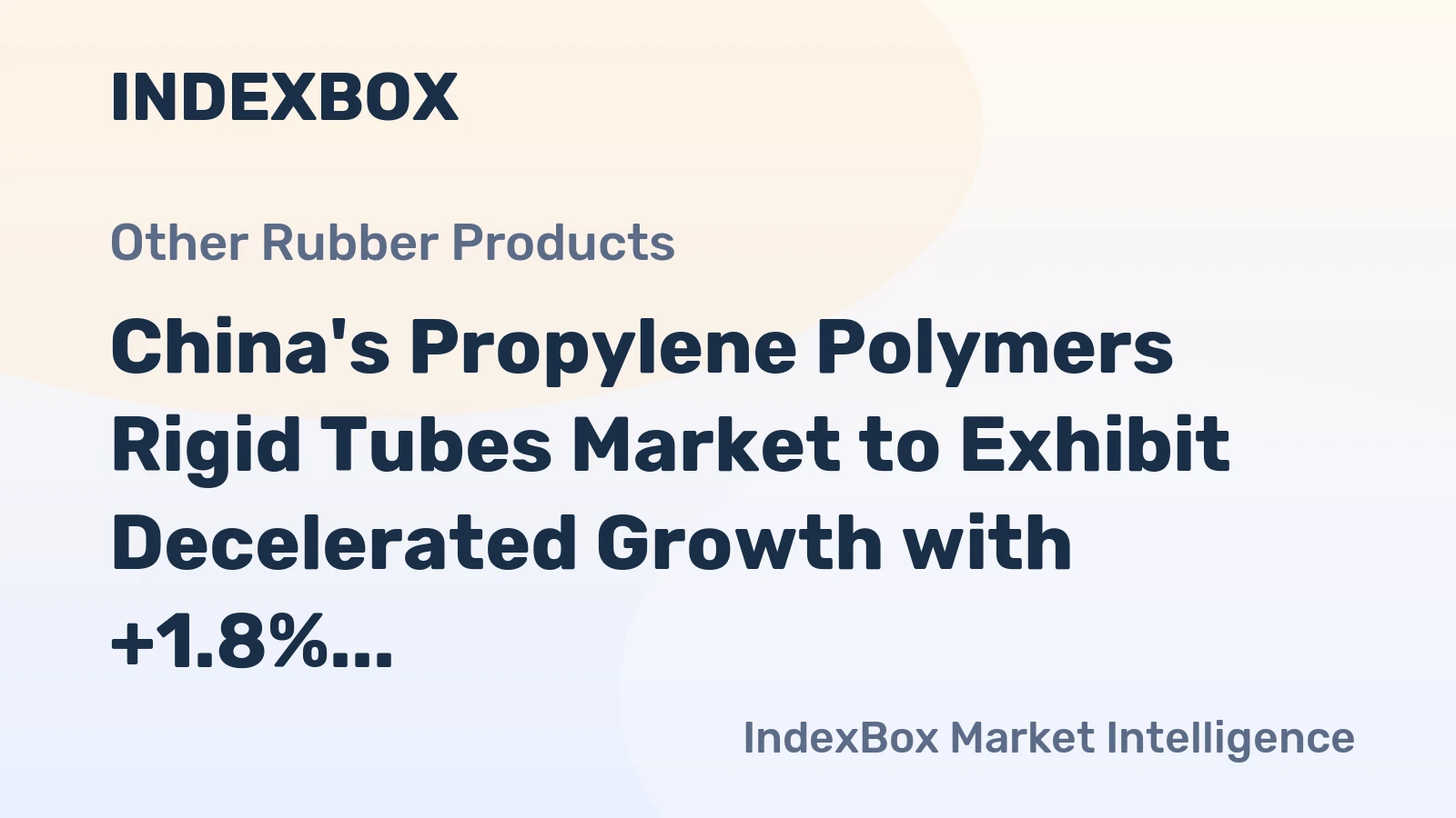 China's Propylene Polymers Rigid Tubes Market to Exhibit Decelerated Growth with +1.8% CAGR, Reaching $4.4B by 2035