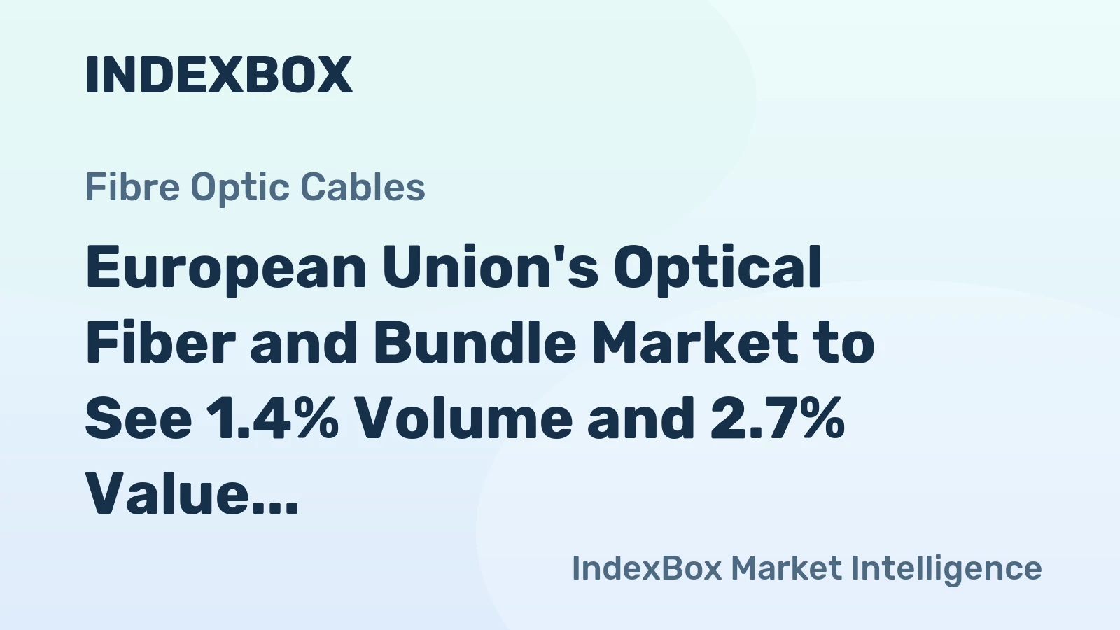 European Union's Optical Fiber and Bundle Market to See 1.4% Volume and 2.7% Value Growth by 2035