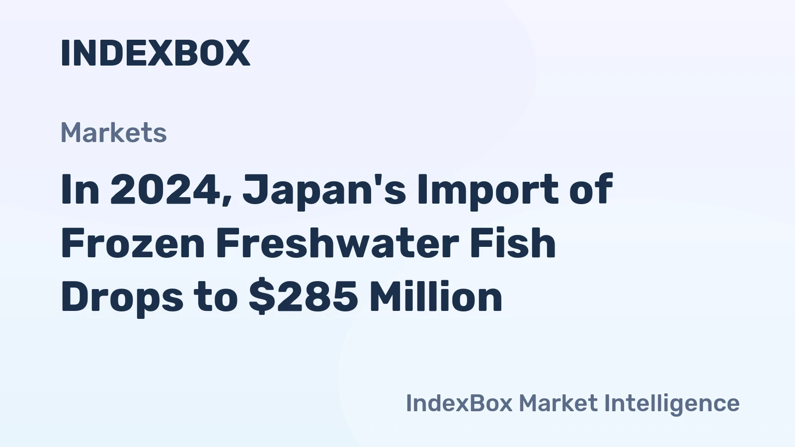 In 2024, Japan's Import of Frozen Freshwater Fish Drops to $285 Million