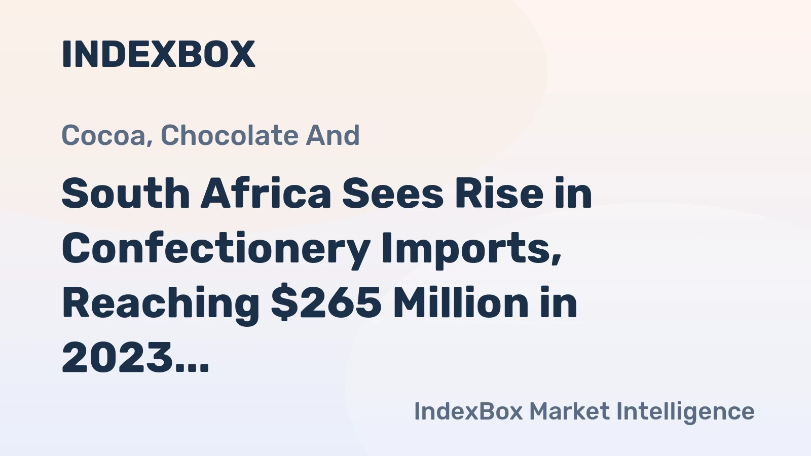 South Africa Sees Rise in Confectionery Imports, Reaching $265 Million in 2023