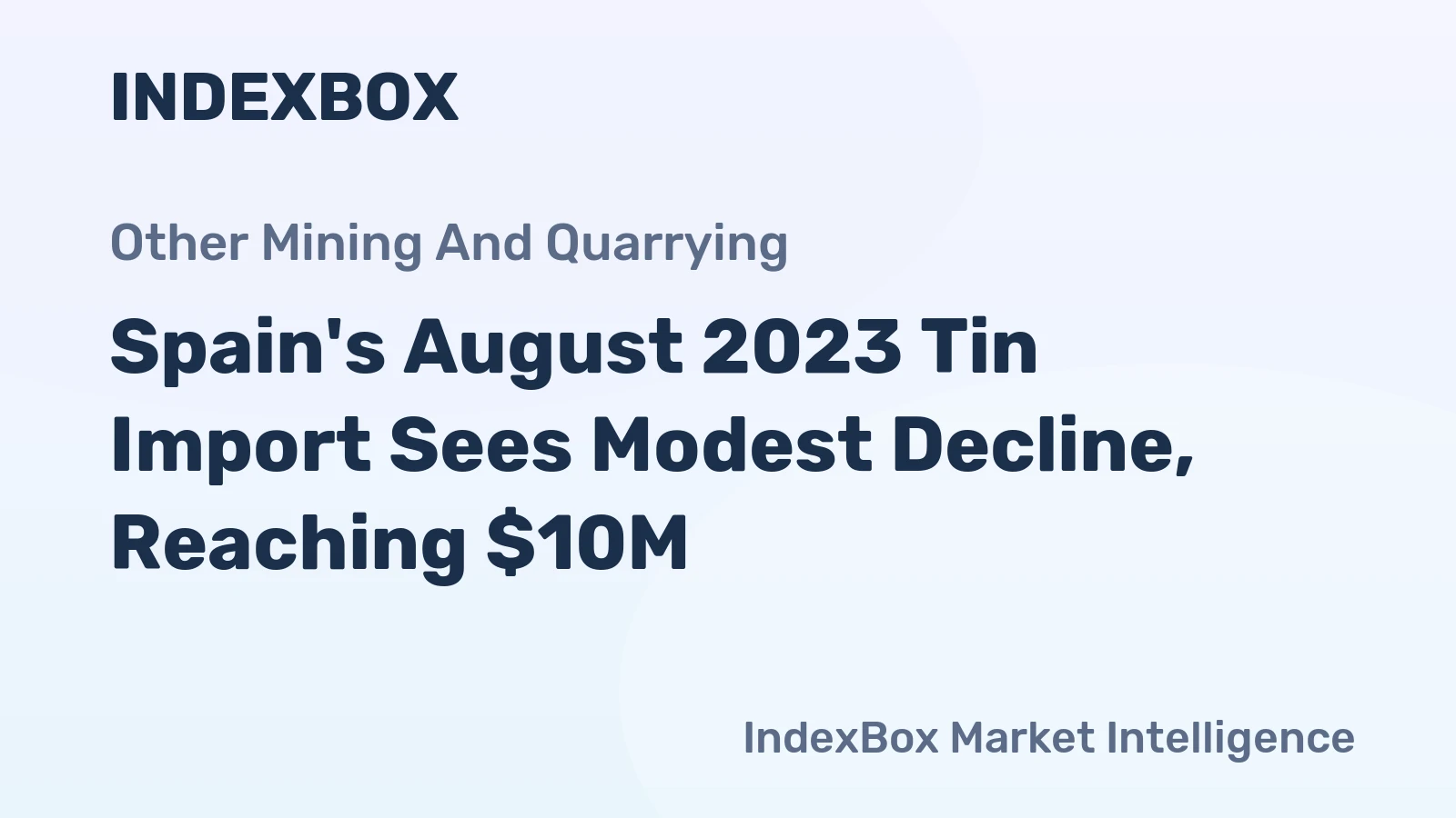 Spain's August 2023 Tin Import Sees Modest Decline, Reaching $10M