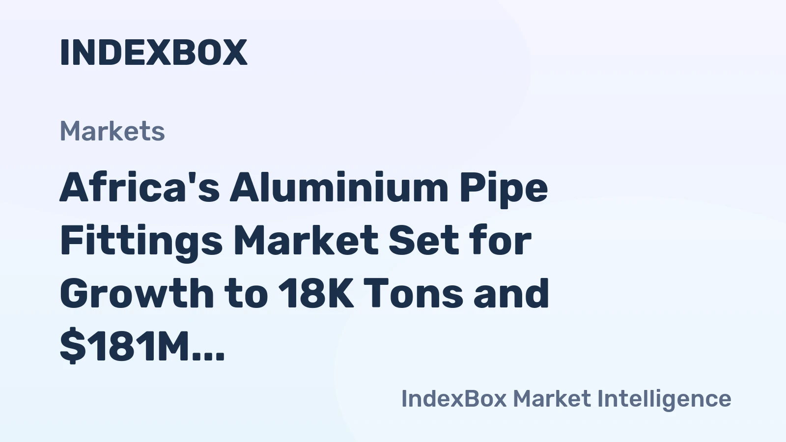 Africa's Aluminium Pipe Fittings Market Set for Growth to 18K Tons and $181M