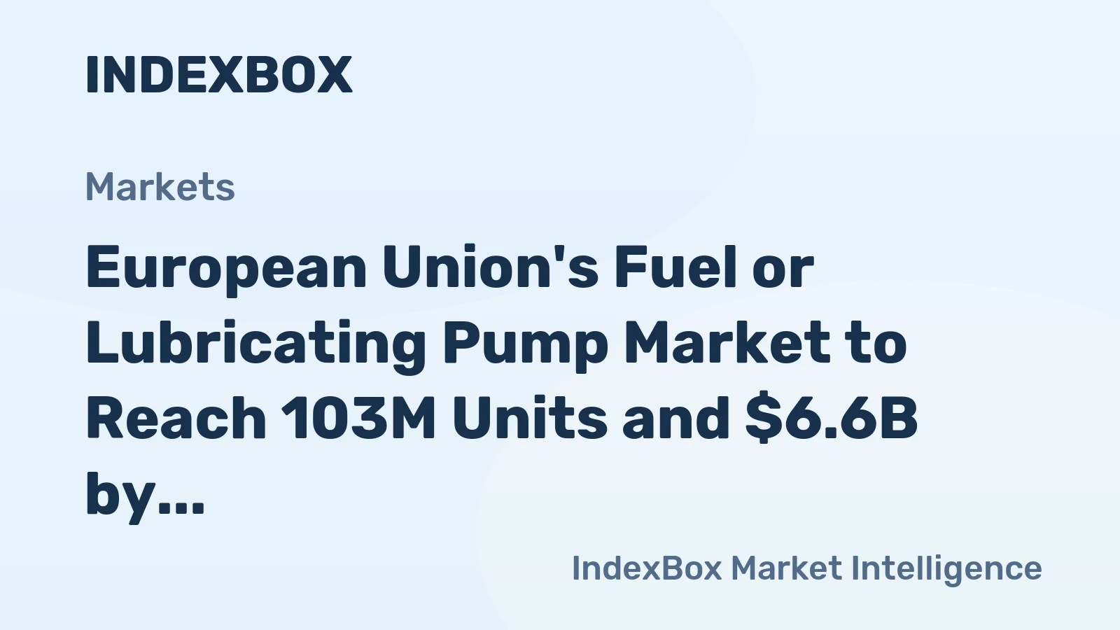 European Union's Fuel or Lubricating Pump Market to Reach 103M Units and $6.6B by 2035