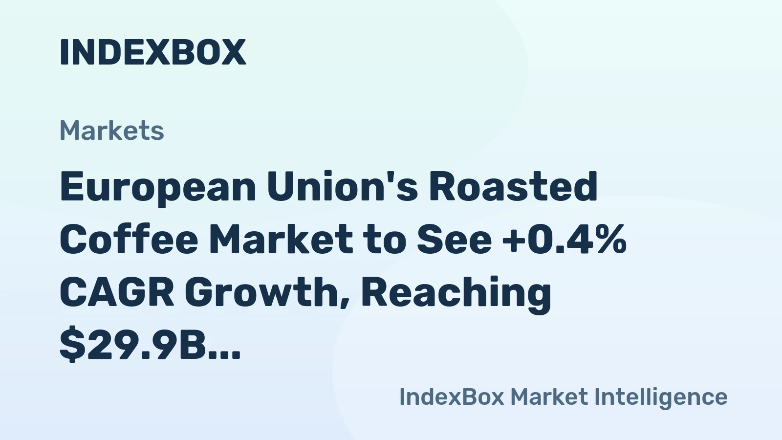 European Union's Roasted Coffee Market to See +0.4% CAGR Growth, Reaching $29.9B by 2035