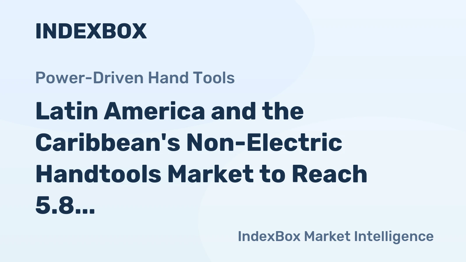 Latin America and the Caribbean's Non-Electric Handtools Market to Reach 5.8 Million Units and $715 Million