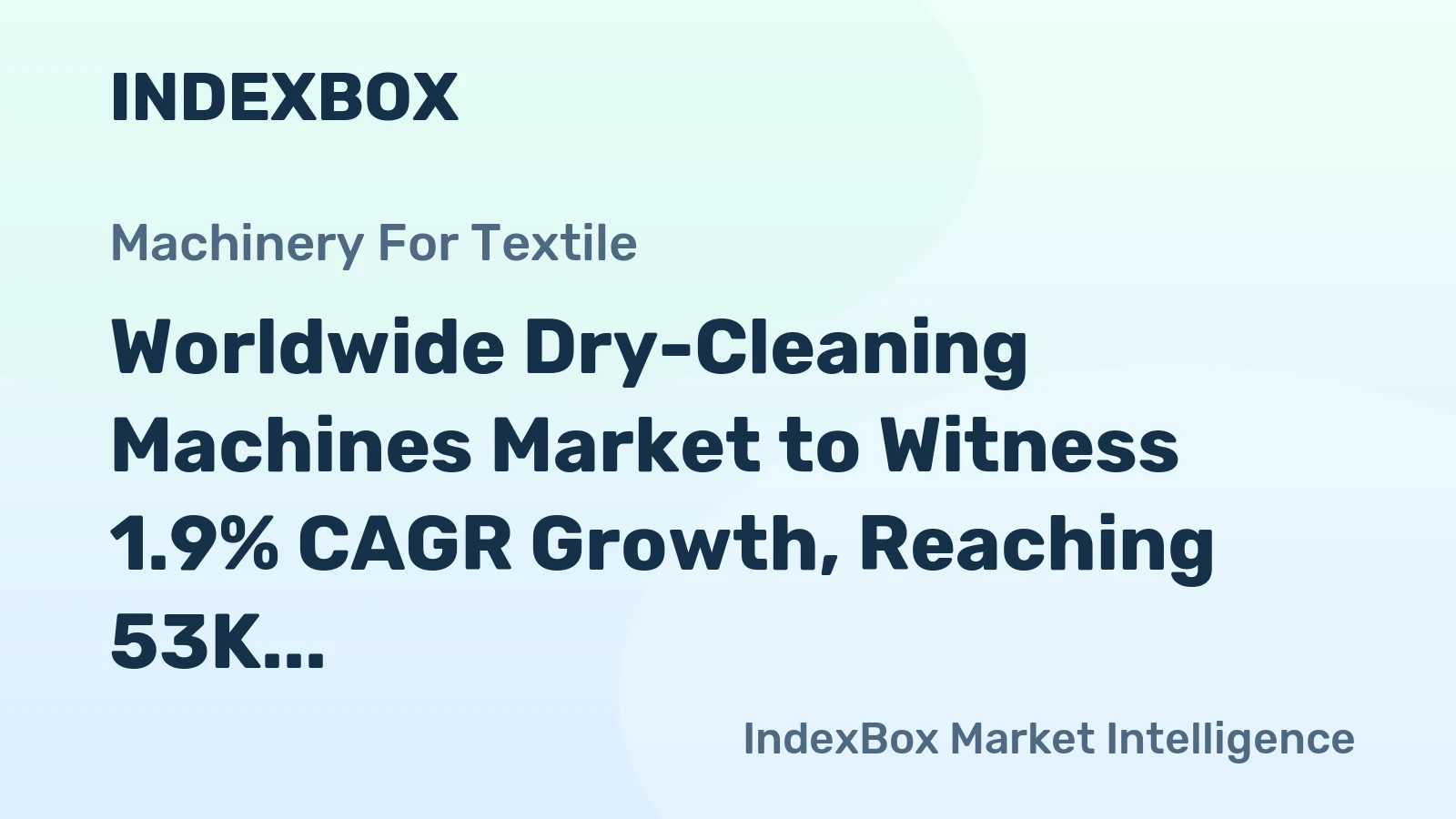 Worldwide Dry-Cleaning Machines Market to Witness 1.9% CAGR Growth, Reaching 53K Units by 2035