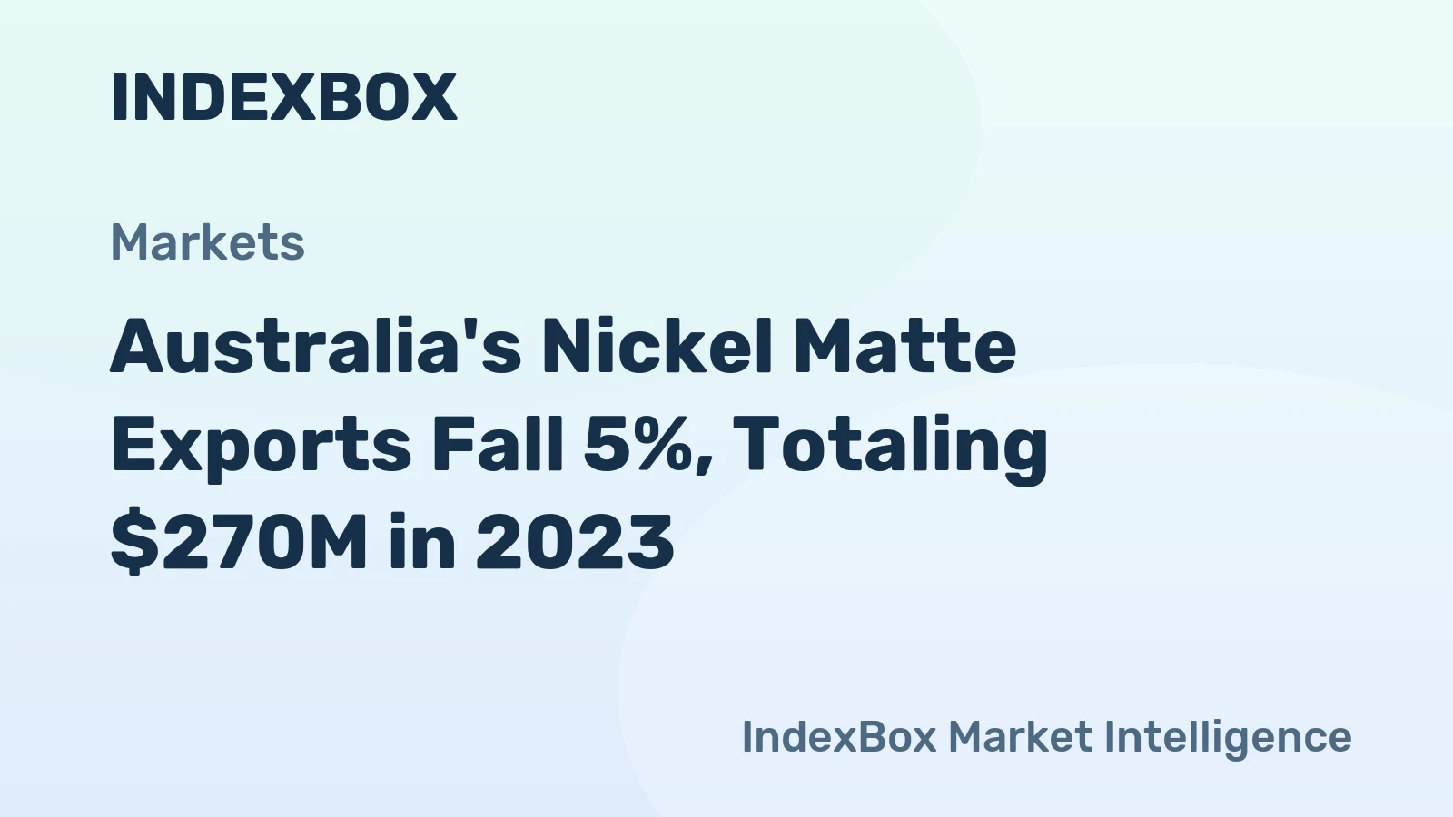 Australia's Nickel Matte Exports Fall 5%, Totaling $270M in 2023