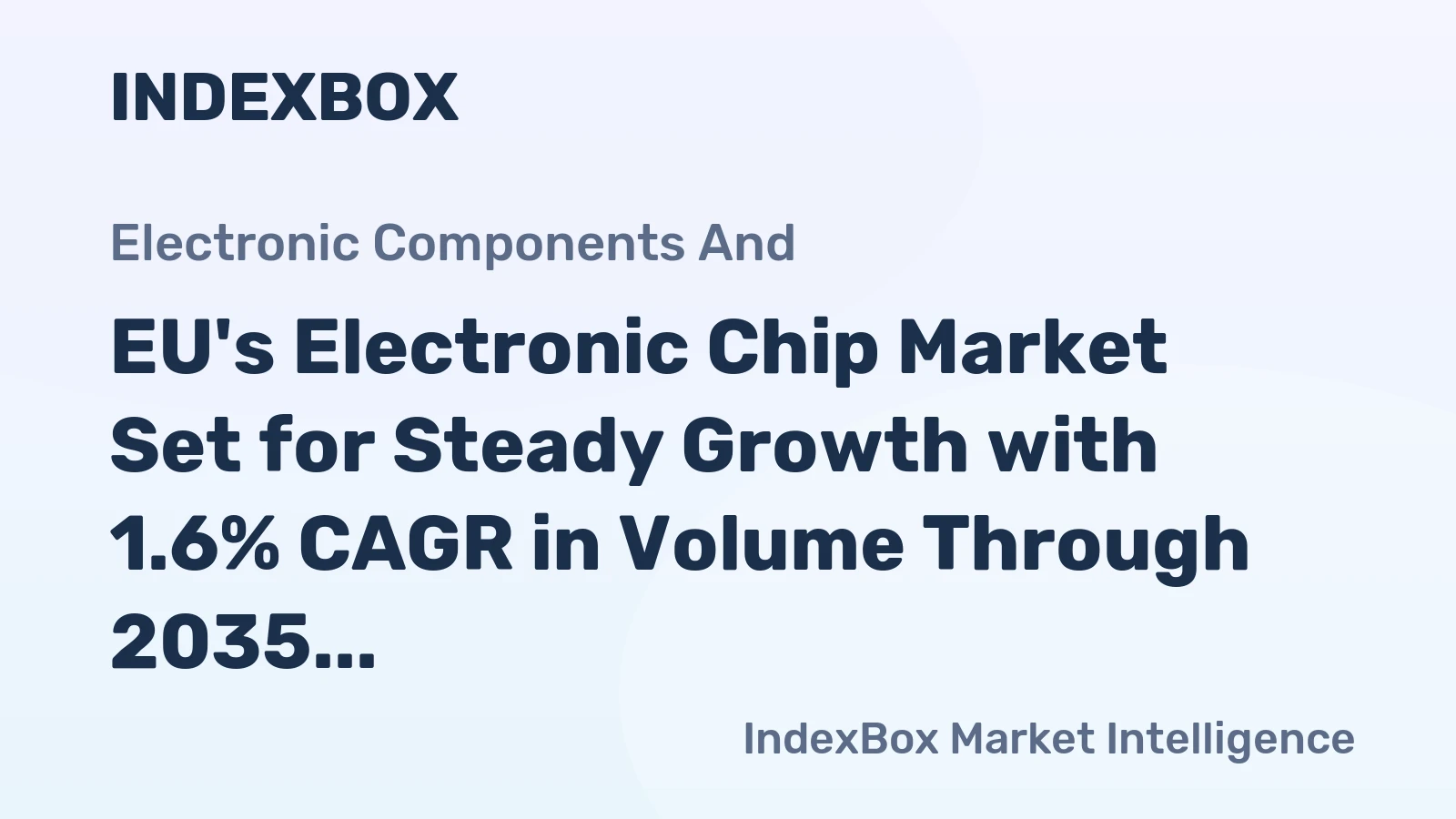 EU's Electronic Chip Market Set for Steady Growth with 1.6% CAGR in Volume Through 2035